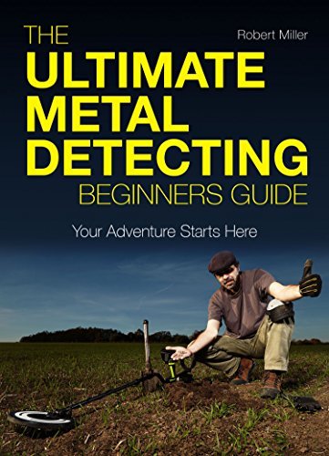 The Ultimate Metal Detecting Beginners Guide: Your Adventure Starts ...