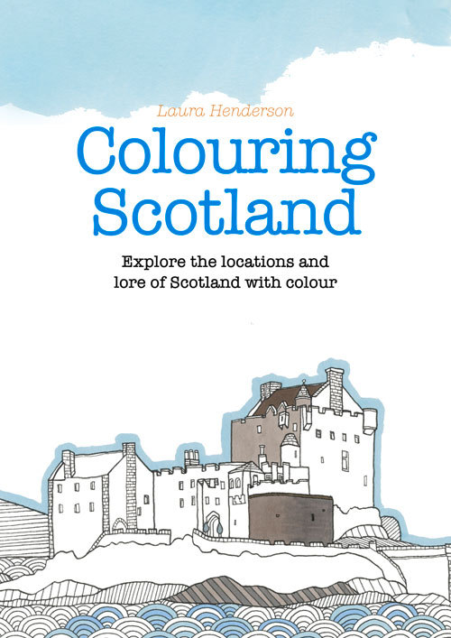 Colouring Scotland: Explore the Locations and Lore of Scotland with ...