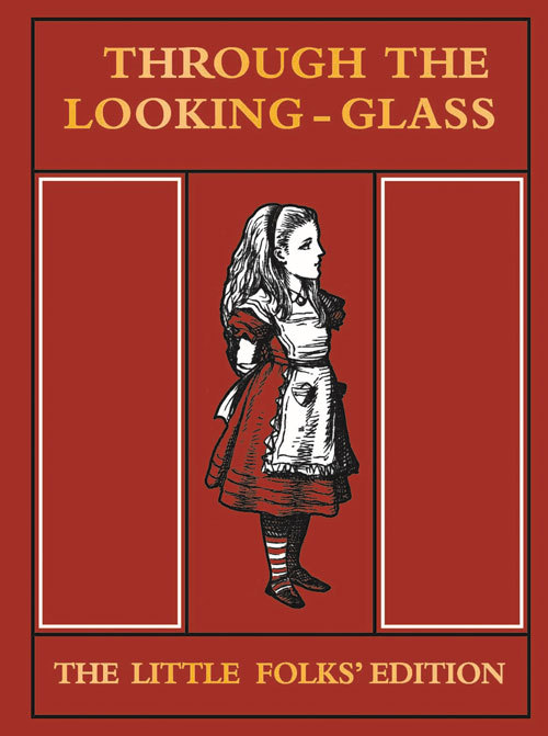 Through the Looking Glass: The Little Folks' Edition by Lewis Carroll ...