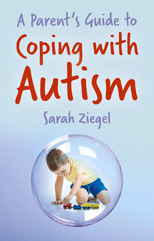 A Parent's Guide to Coping with Autism by Sarah Ziegel | Goodreads