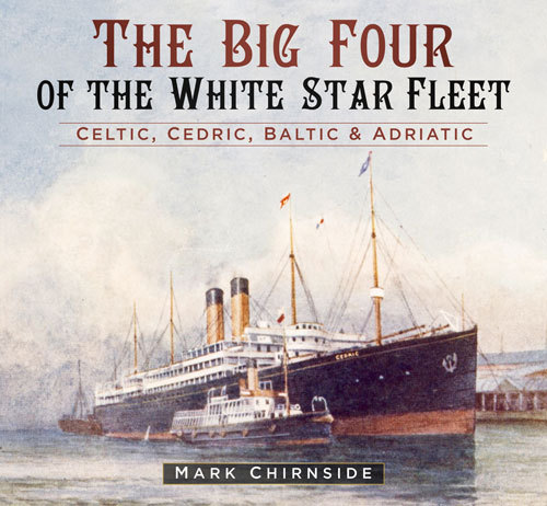 The Big Four of the White Star Fleet: Celtic, Cedric, Baltic & Adriatic ...