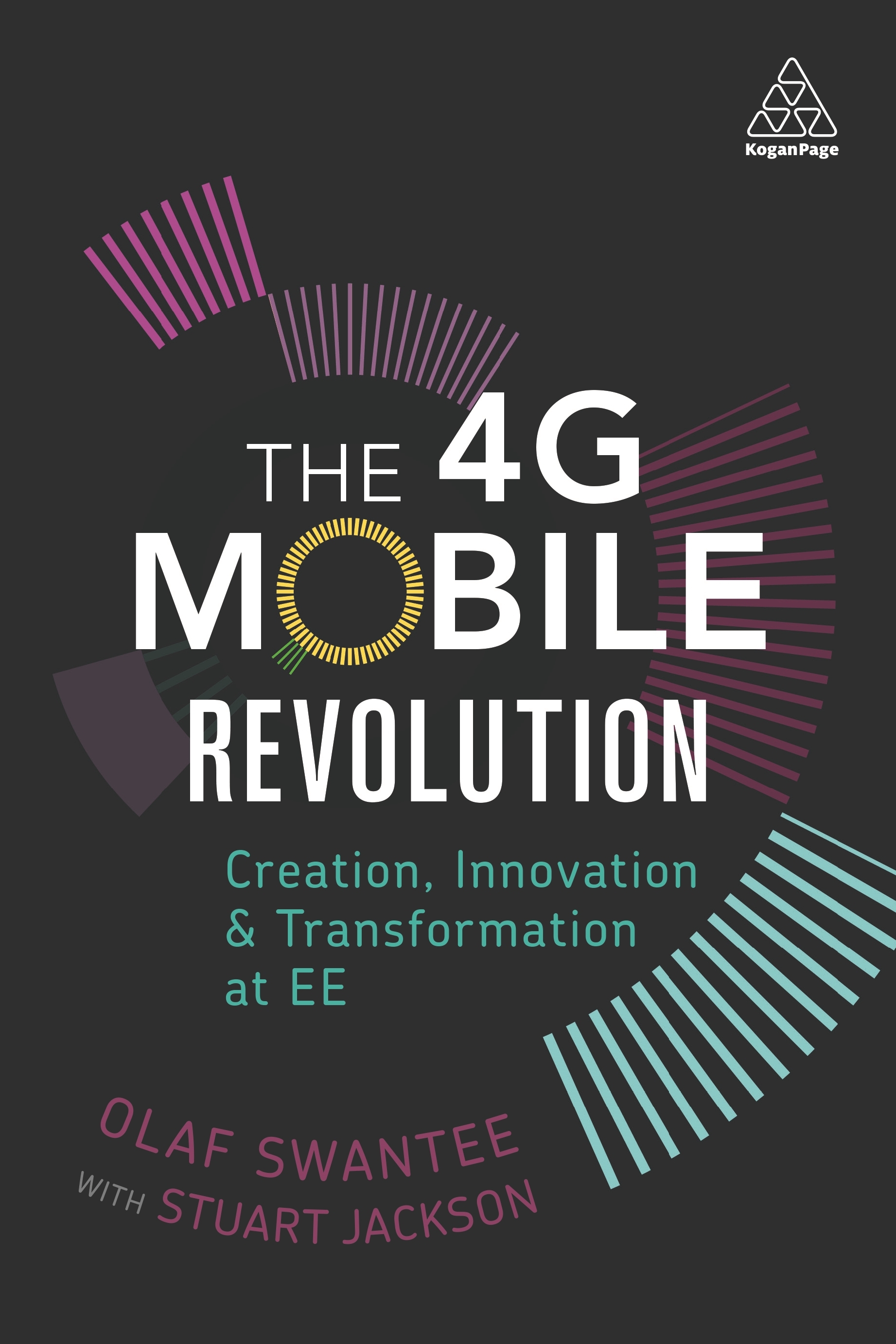 The 4G Mobile Revolution: Creation, Innovation and Transformation at EE ...
