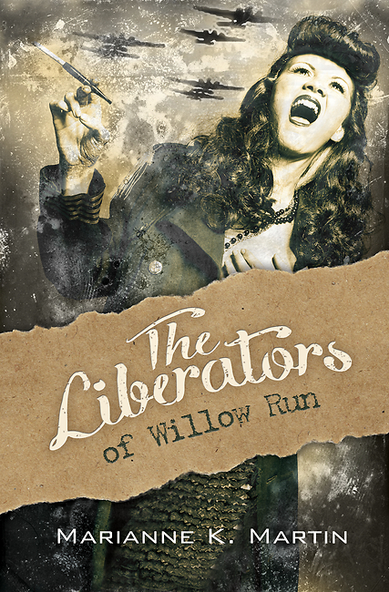 The Liberators of Willow Run by Marianne K. Martin | Goodreads