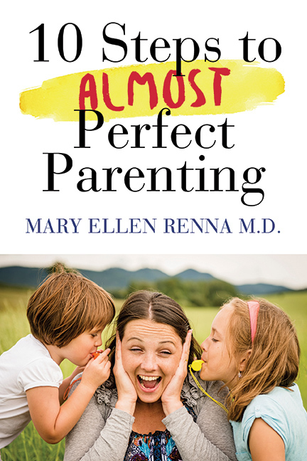 10 Steps To Almost Perfect Parenting! by Mary Ellen Renna | Goodreads
