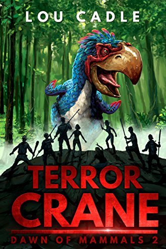 Terror Crane (Dawn of Mammals Book, #2) by Lou Cadle | Goodreads