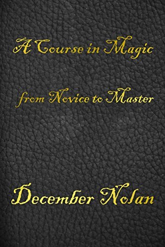 A Course in Magic: From Novice to Master by December Nolan | Goodreads