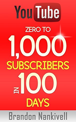 YouTube for Beginners: Zero to 1,000 Subscribers in 100 Days by Brandon ...