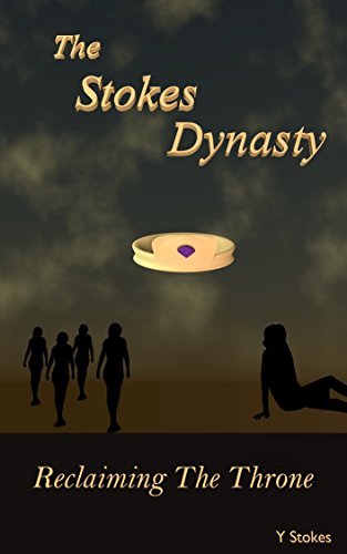 The Stokes Dynasty: Reclaiming The Throne by Y. Stokes | Goodreads