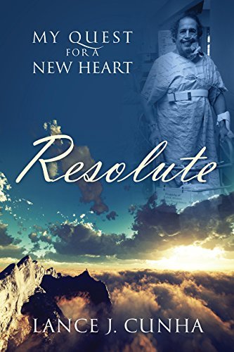 Resolute: My Quest For A New Heart by Lance J. Cunha | Goodreads