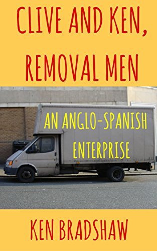 Clive and Ken, Removal Men: An Anglo-Spanish Enterprise by Ken Bradshaw ...