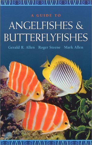 A Guide to Angelfishes and Butterflyfishes by Gerald Allen | Goodreads