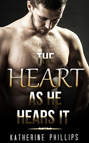The Heart As He Hears It by Katherine Phillips | Goodreads