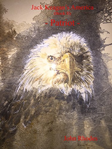 PATRIOT Jack Keagan's America Book Two by John Rhodes | Goodreads