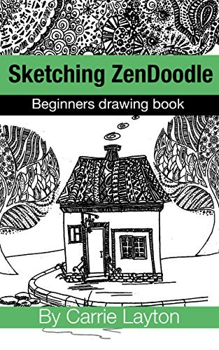 Sketching ZenDoodle: Beginners drawing book by Carrie Layton | Goodreads