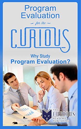 Program Evaluation for the Curious : Why Study Program Evaluation? by ...
