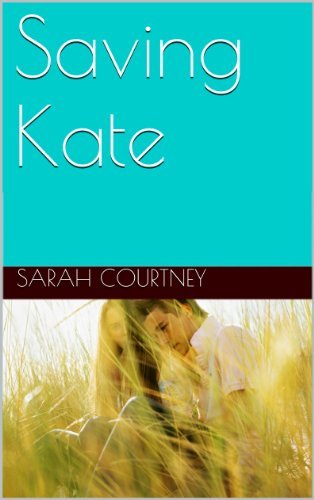 Saving Kate by Sarah Courtney | Goodreads