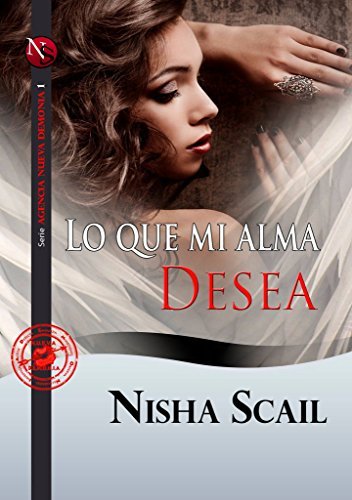 Lo que mi alma desea (Agencia Nueva Demonía #1) by Nisha Scail | Goodreads