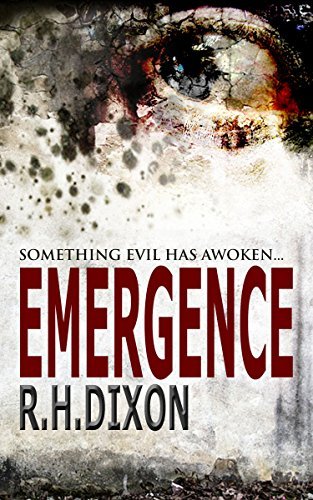 Emergence: Something Evil Has Awoken by R.H. Dixon | Goodreads