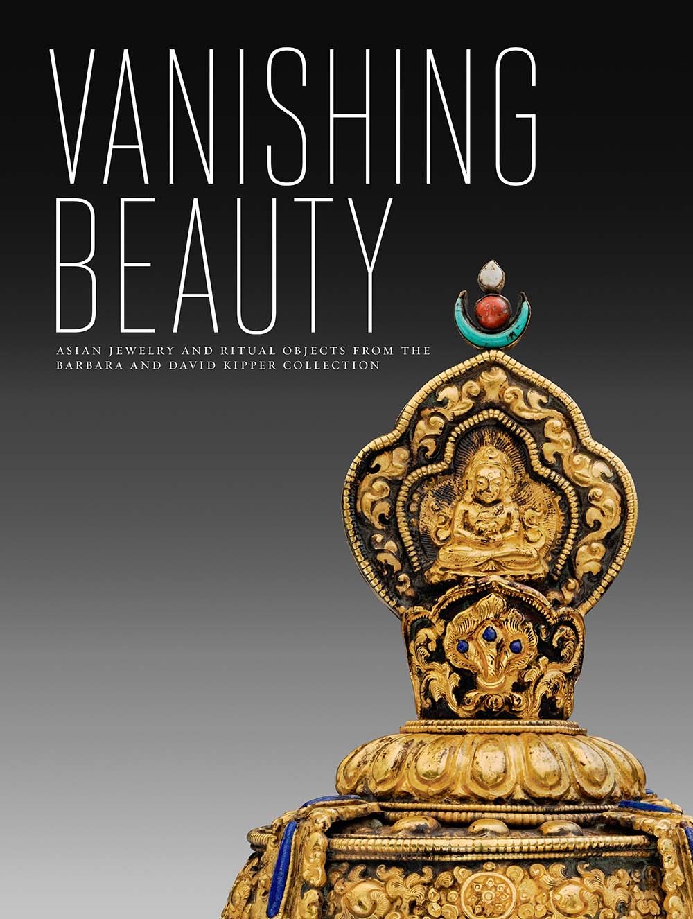 Vanishing Beauty: Asian Jewelry and Ritual Objects from the Barbara and ...