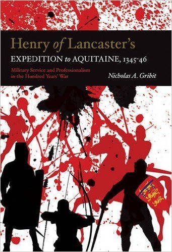 Henry of Lancaster's Expedition to Aquitaine, 1345-1346: Military ...