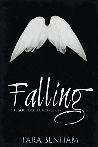 Falling (Soul Collectors #1) by Tara Benham | Goodreads