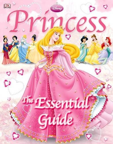 Disney Princess: The Essential Guide by D.K. Publishing | Goodreads