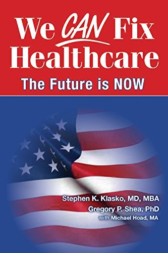 We CAN Fix Healthcare - The Future is NOW by Stephen K. Klasko | Goodreads