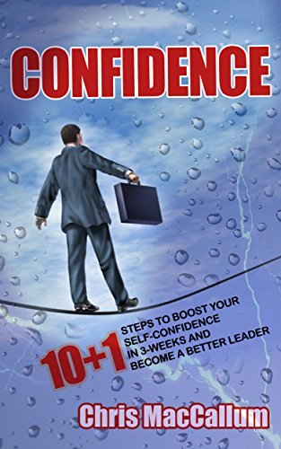 CONFIDENCE: 10+1 Steps to boost your Self-Confidence in 3-weeks ...