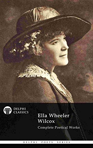 Complete Poetical Works of Ella Wheeler Wilcox by Ella Wheeler Wilcox ...