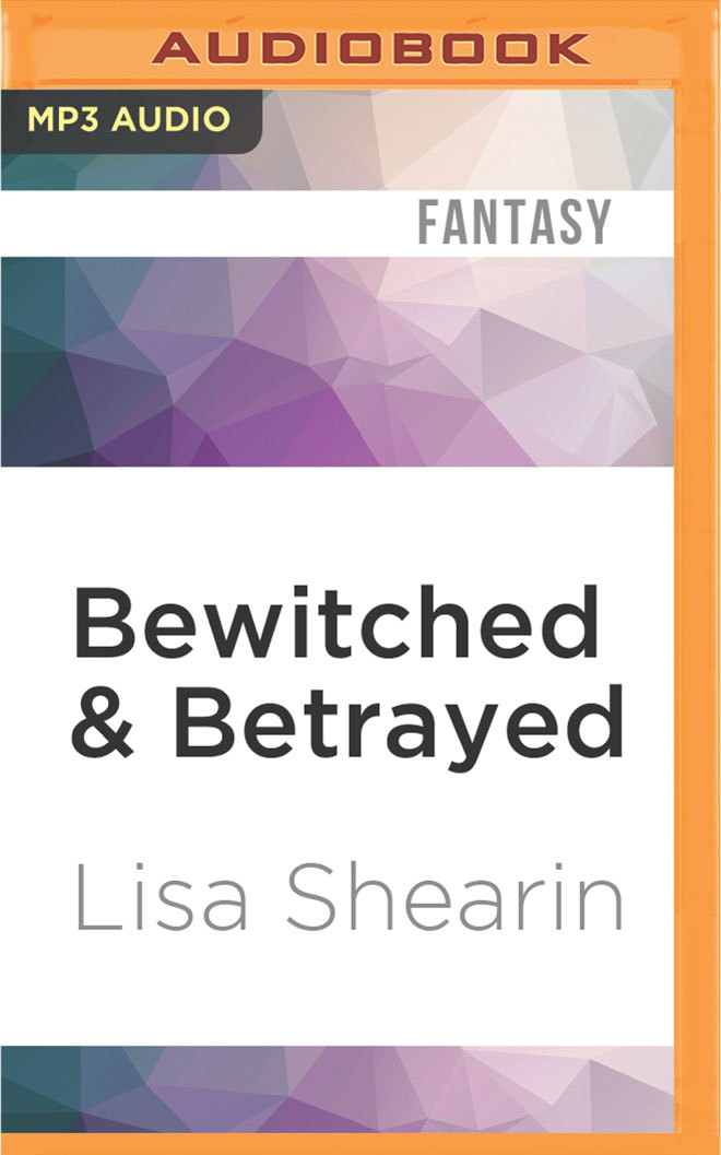 Bewitched & Betrayed (Raine Benares) by Lisa Shearin | Goodreads