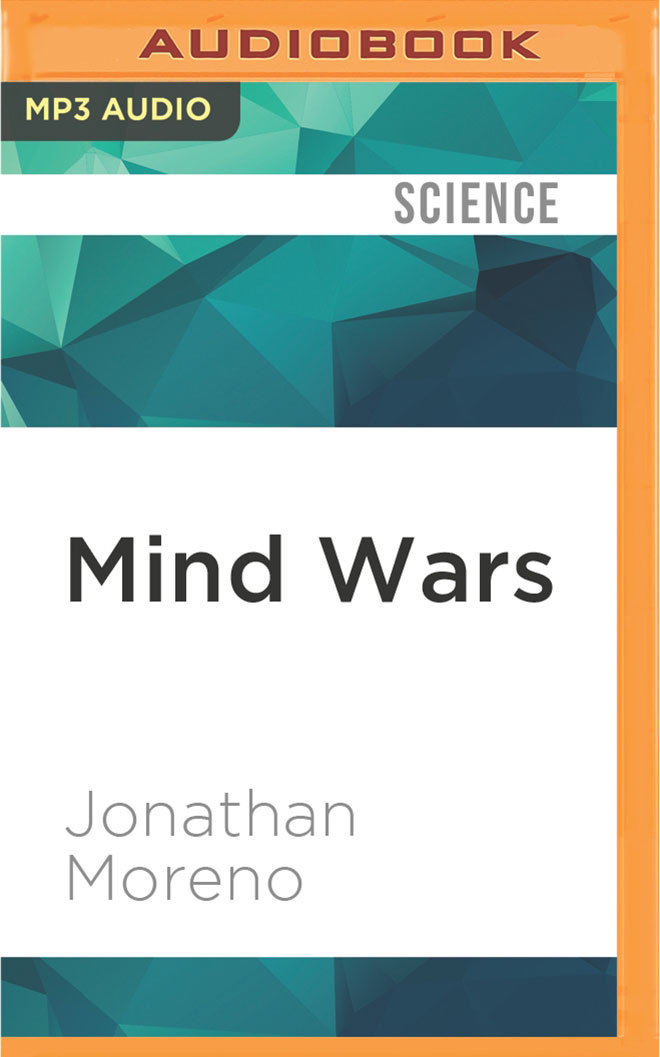 Mind Wars by Jonathan Moreno | Goodreads
