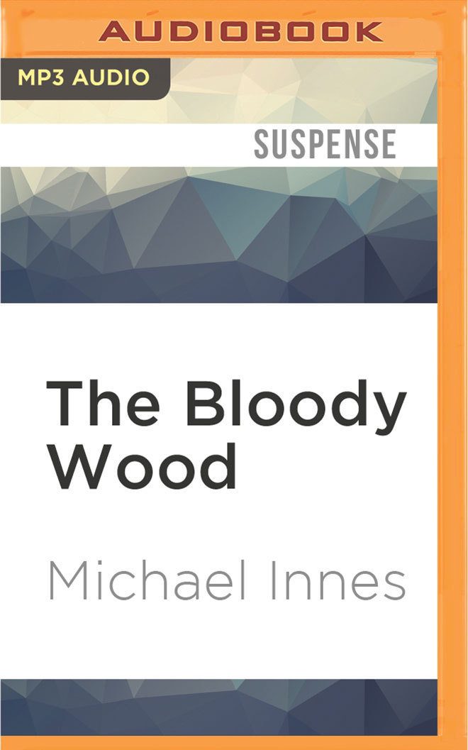 Bloody Wood, The (Inspector Appleby, 21) by Michael Innes | Goodreads