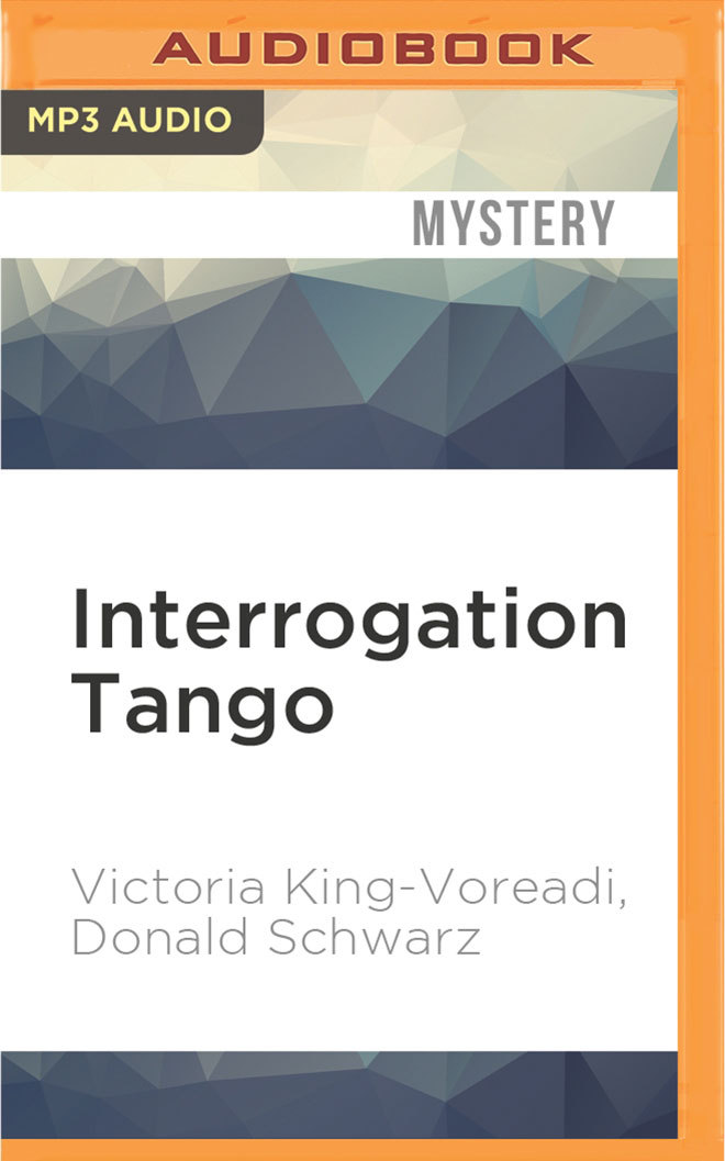 Interrogation Tango by Donald Schwarz Victoria King-Voreadi | Goodreads