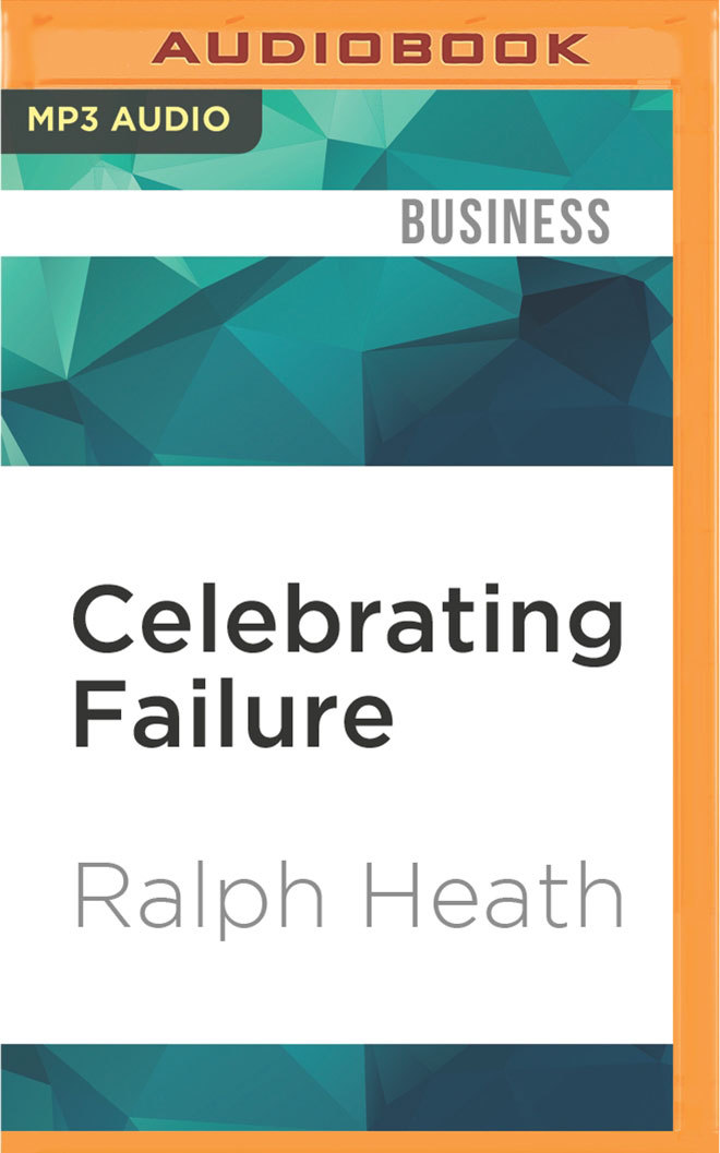 Celebrating Failure by Ralph Heath | Goodreads
