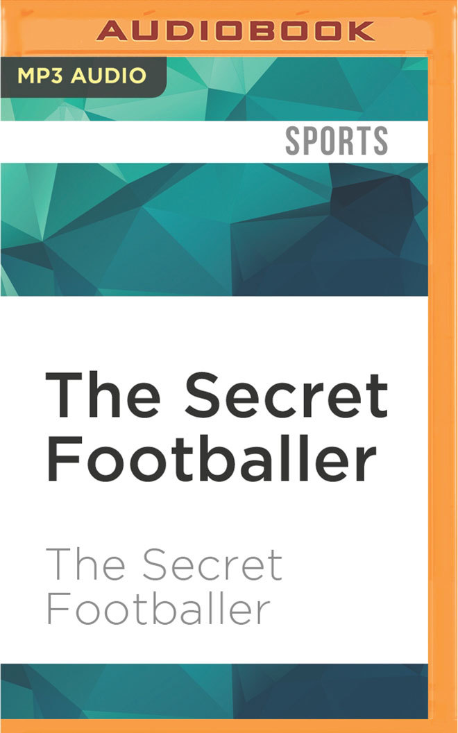 Secret Footballer, The by The Secret Footballer | Goodreads