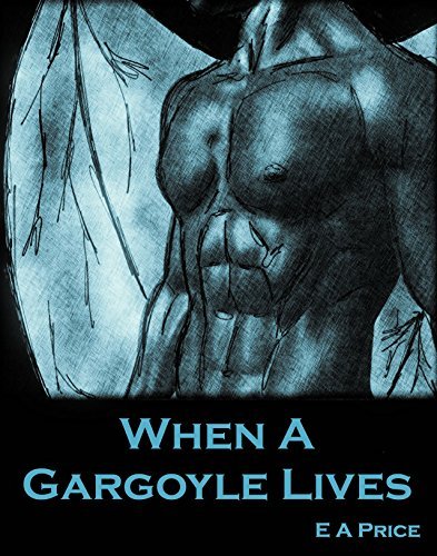 When a Gargoyle Lives (Gargoyles, #2) by E.A. Price | Goodreads