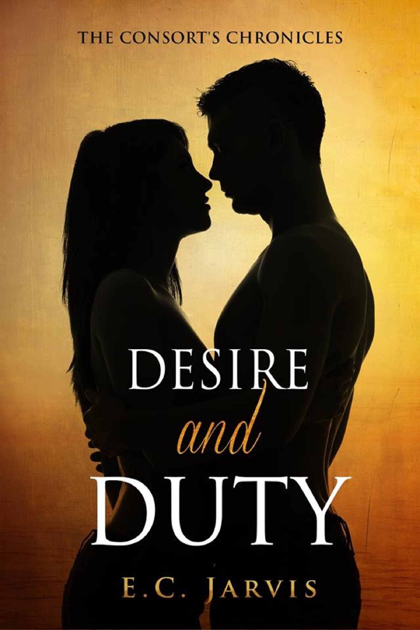 Desire and Duty (The Consort's Chronicles #1) by E.C. Jarvis | Goodreads