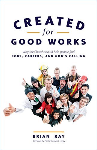 Created for Good Works: Why the Church Should Help People Find Jobs ...