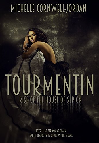 Tourmentin: A House of Sepion Novella by Michelle Cornwell-Jordan ...