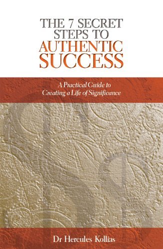 The 7 Secret Steps To Authentic Success by Dr Hercules Kollias | Goodreads
