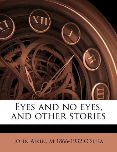 Eyes and no eyes, and other stories by John Aikin | Goodreads