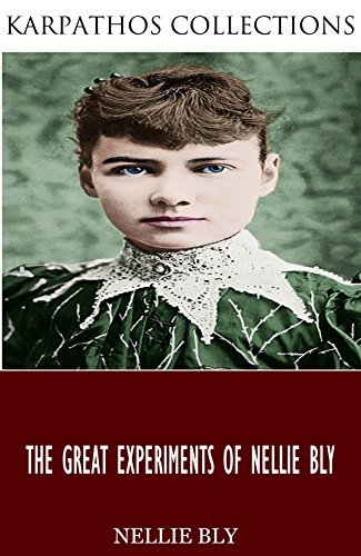 The Great Experiments of Nellie Bly by Nellie Bly | Goodreads