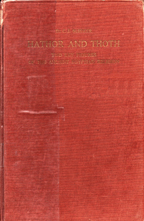 Hathor and Thoth: Two Key Figures of the Ancient Egyptian Religion by C ...