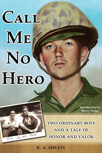 Call Me No Hero: Two Ordinary Boys and a Tale of Honor and Valor by R.A ...