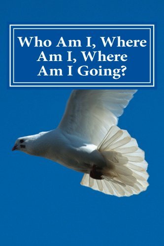 Who Am I, Where Am I, Where Am I Going by Dee J.C. | Goodreads