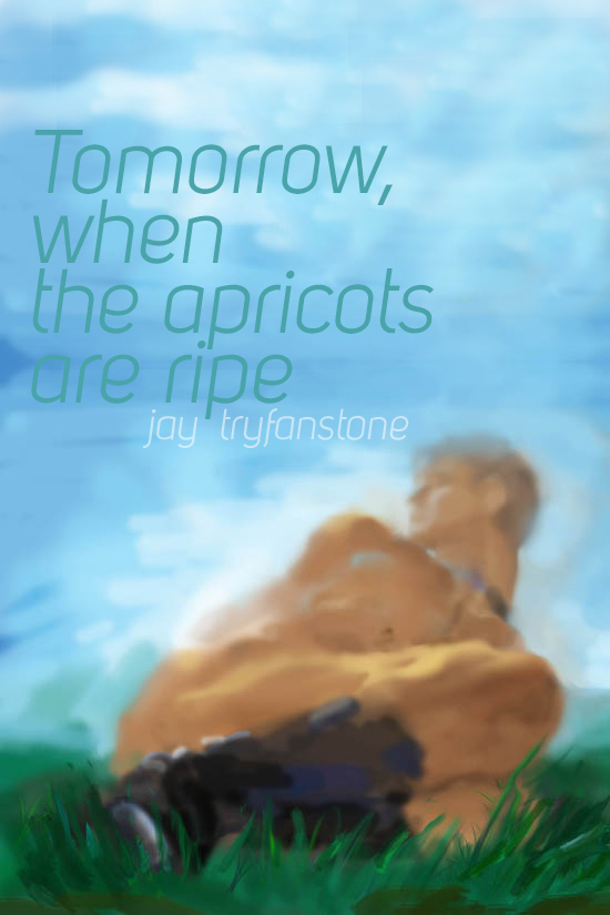 Tomorrow, When the Apricots Are Ripe by Jay Tryfanstone | Goodreads