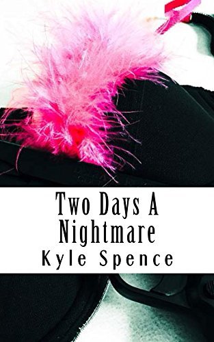 Two Days A Nightmare by Kyle Spence | Goodreads