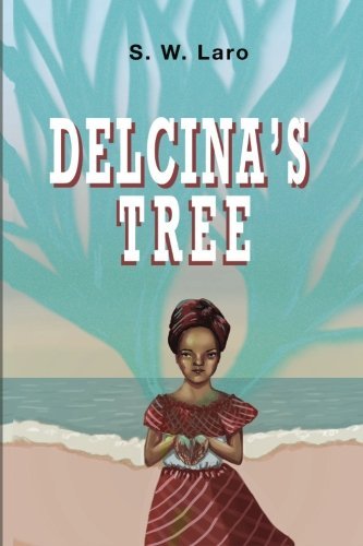 Delcina's Tree: Legend of the Crossin' Tree Witch by S.W. Laro | Goodreads