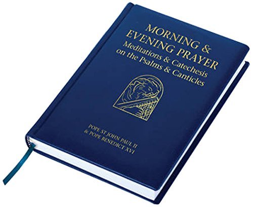 Morning and Evening Prayer: Meditations and Catechesis on Psalms and ...