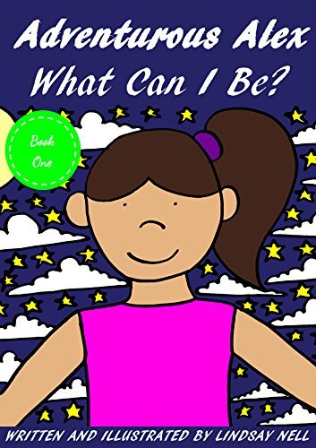 Children's Books: Adventurous Alex - What Can I Be? by Lindsay Nell ...